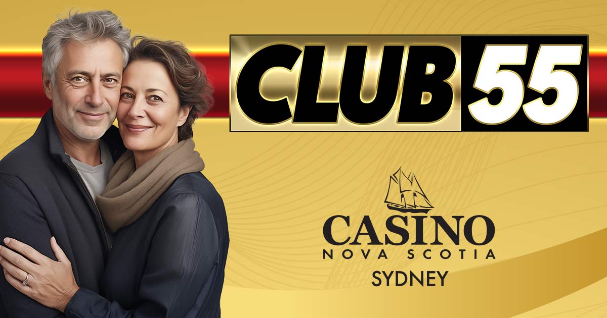 Club 55 Promotion - Casino Nova Scotia Sydney